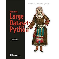 Mastering Large Datasets with Python: Parallelize and Distribute Your ...