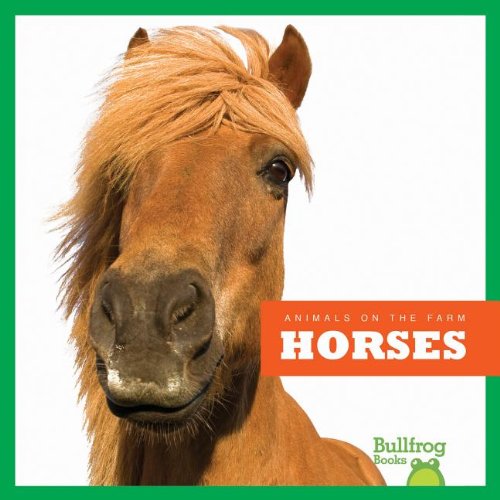 Horses (Bullfrog Books: Animals on the Farm) by Cari Meister