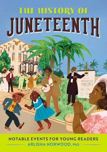 The History of Juneteenth: A History Book for New Readers (The History ...