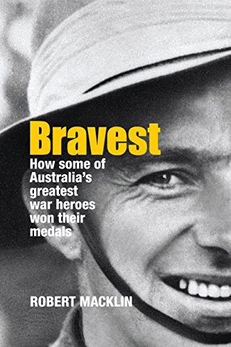 Details for Bravest : how some of Australia's greatest war heroes won ...