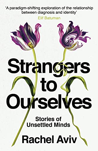 Details for Strangers to ourselves : stories of unsettled minds ...
