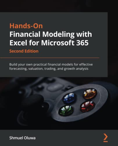 Hands-On Financial Modeling with Excel for Microsoft 365: Build your own practical financial ...