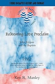 Redeeming Love Proclaim: John Rippon and the Baptists (Studies in ...