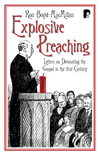 EXPLOSIVE PREACHING: LETTERS ON DETONATING THE GOSPEL IN THE 21ST ...