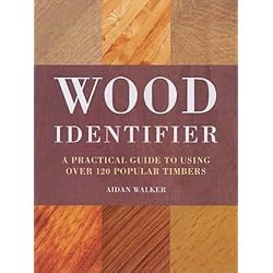 Wood Identifier: A Practical Guide to Using Over 120 Popular Timbers by ...