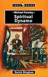 Michael Faraday: Spiritual Dynamo | Derick Bingham | Work ...