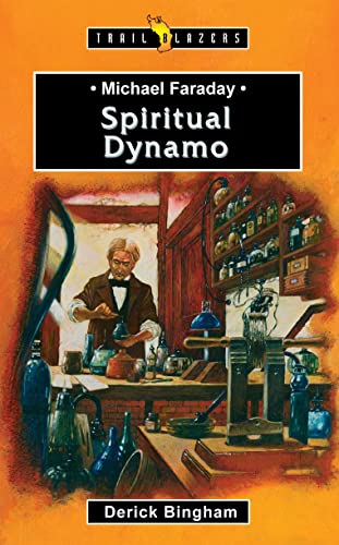 Michael Faraday: Spiritual Dynamo | Derick Bingham | Work ...