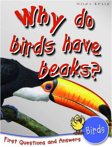 Why Do Birds Have Beaks? (First Questions And Answers: Birds) by Miles ...