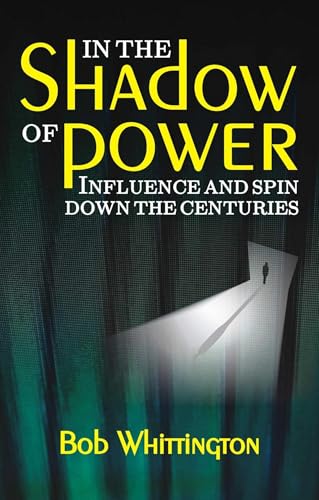 Details for: In the Shadow of Power: Influence and Spin Down the ...