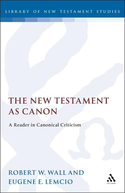 The New Testament as Canon: A Reader in Canonical Criticism (JSNTSS 76 ...