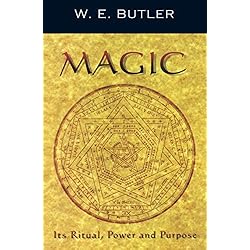 Magic: Its Ritual, Power, Purpose by W. E. Butler | LibraryThing