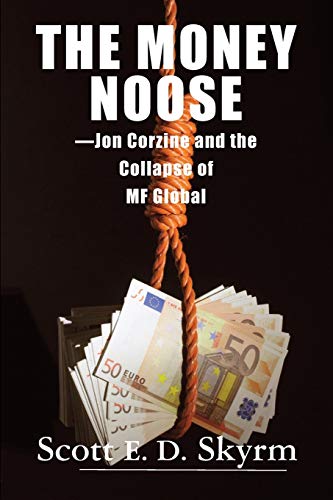 Details for: The money noose - Jon Corzine and the Collapse of MF ...