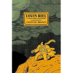 Louis Riel: A Comic-Strip Biography by Chester Brown | LibraryThing