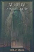 Museum Absconditum by Robert Moore