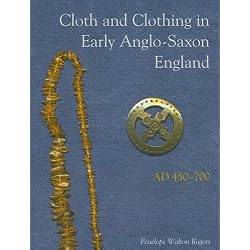 Cloth And Clothing in Early Anglo-Saxon England, AD 450-700 by Penelope ...