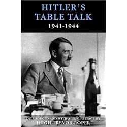 Hitler's Table Talk, 1941-1944: His Private Conversations by Adolf ...