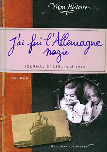 J'ai fui l'Allemagne nazie: Journal d'Ilse (1938-1939) by Yaël Hassan