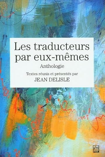 Les traducteurs par eux-mêmes - Anthologie by Jean Delisle