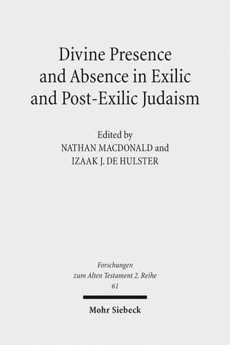 Divine Presence and Absence in Exilic and Post-Exilic Judaism - The ...
