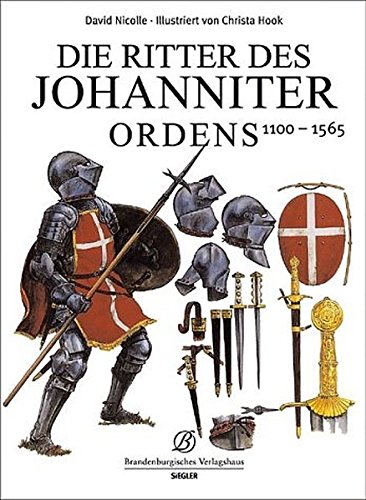 Die Ritter des Johanniter Ordens 1100-1565 by David Nicolle