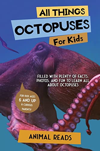 All Things Octopuses For Kids: Filled With Plenty of Facts, Photos, and ...