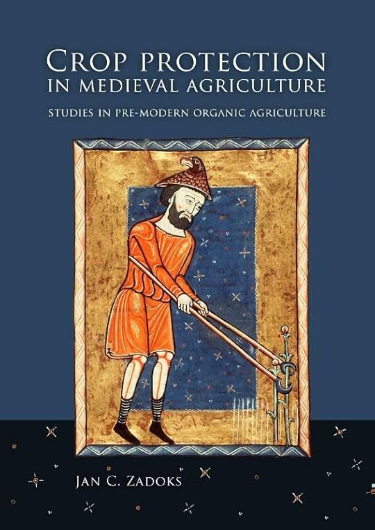 Crop protection in medieval agriculture : studies in pre-modern organic ...