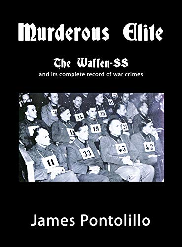 Murderous Elite: The Waffen-SS and its record of atrocities by James ...