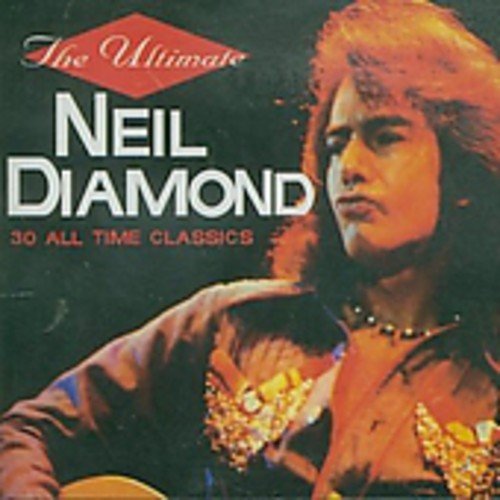 Ultimate: 30 All Classics by Neil Diamond - Album Details | AceShowbiz