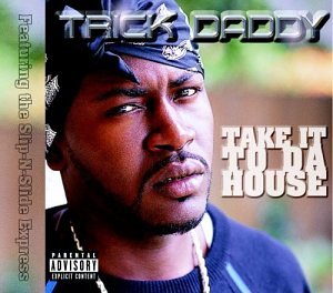 Take It to Da House [Import CD] : Trick Daddy