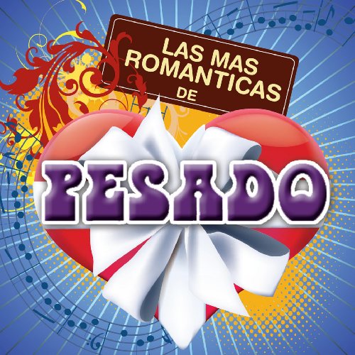 Las Mas Romanticas de Pesado by Pesado - Album Details | AceShowbiz