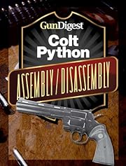 Gun Digest Colt Python Assembly/Disassembly Instructions by J. B. Wood