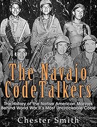 The Navajo Code Talkers: The History of the Native American Marines ...