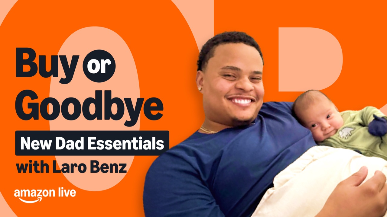 Watch Buy or Goodbye& New Dad Essentials with Laro Benz on Amazon Live