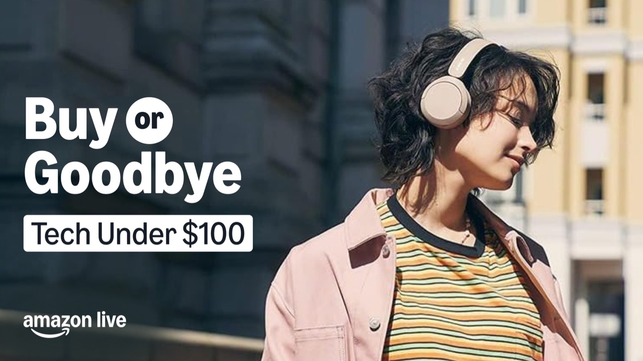 Watch Buy or Goodbye& Tech Under $100 on Amazon Live