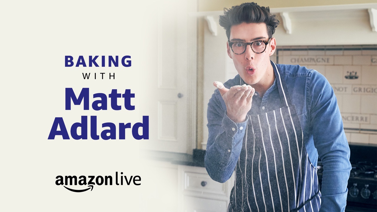 Watch Baking with Matt Adlard on Amazon Live