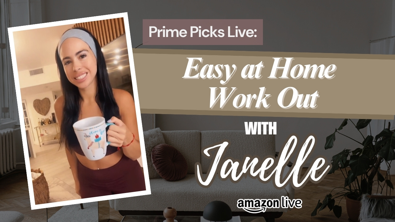 Watch Prime Picks Live & Easy Home Workout W Janelle on Amazon Live