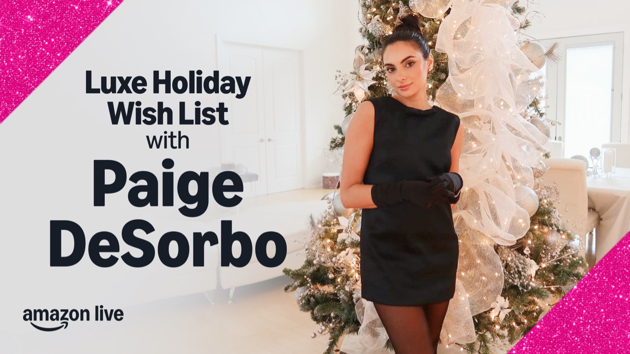 Watch The Paige DeSorbo Show& Luxe Holiday Wishlist on Amazon Live