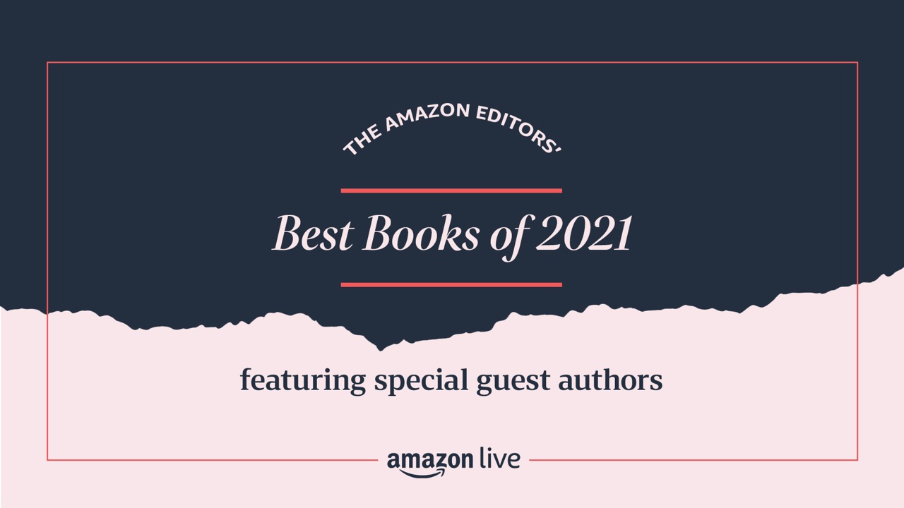 Watch Amazon Editors＇ Best Books of 2021 Author Q&A on Amazon Live