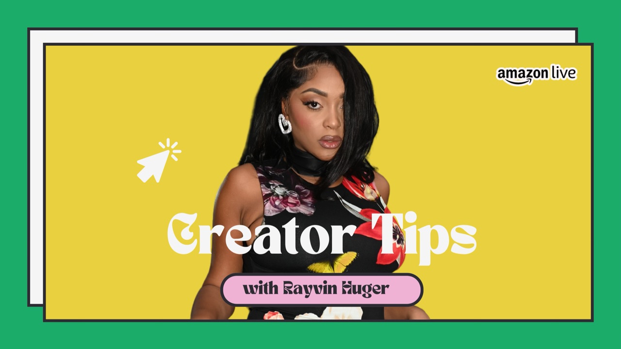 Watch Creator Tips with Rayvin Huger on Amazon Live