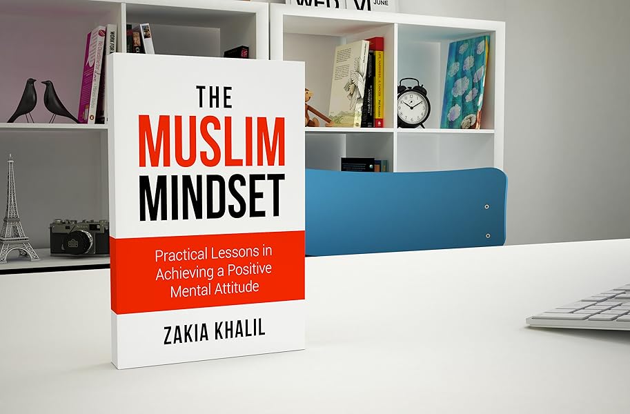 The Muslim Mindset: Practical Lessons in Achieving a Positive Mental ...