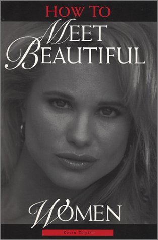 How to Meet Beautiful Women by Kevin Doyle | Goodreads