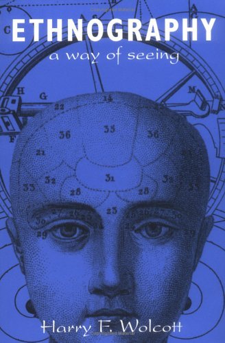 Ethnography: A Way of Seeing by Harry F. Wolcott | Goodreads