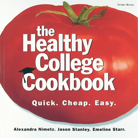 The Healthy College Cookbook: Quick. Cheap. Easy. by Alexandra Nimetz ...