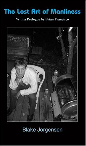 The Lost Art of Manliness by Blake Jorgensen | Goodreads