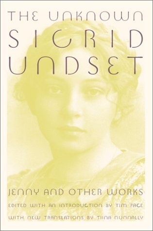 The Unknown Sigrid Undset: Jenny and Other Works by Sigrid Undset ...