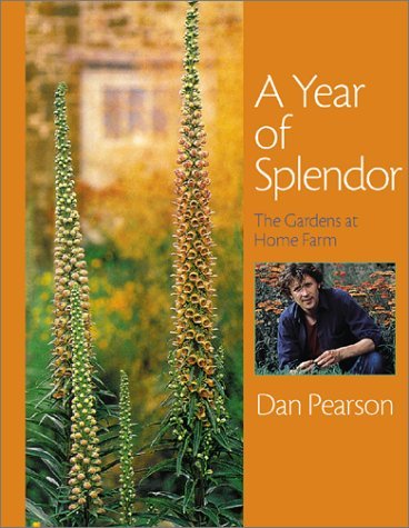 A Year of Splendor: The Gardens at Home Farm by Dan Pearson | Goodreads
