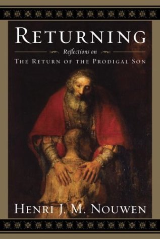 Returning: Reflections on the Return of the Prodigal Son by Henri J.M ...