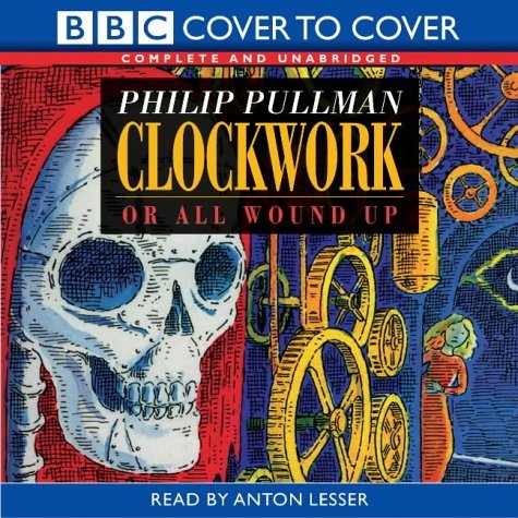 Clockwork (Cover to Cover) by Philip Pullman | Goodreads