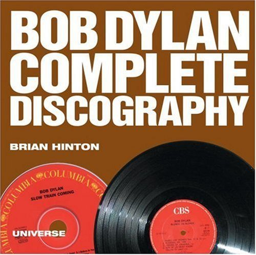 Bob Dylan Complete Discography by Brian Hinton | Goodreads