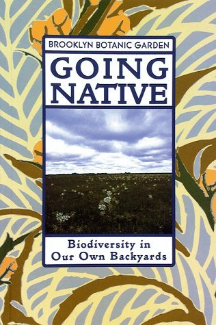 Going Native: Biodiversity in Our Own Backyards by Janet Marinelli ...